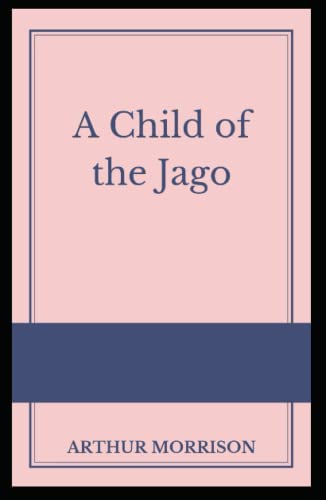 A Child of the Jago Illustrated by Arthur Morrison | Goodreads