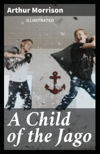 A Child of the Jago Illustrated by Arthur Morrison | Goodreads