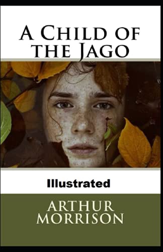 A Child of the Jago Illustrated by Arthur Morrison | Goodreads