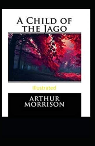 A Child of the Jago Illustrated by Arthur Morrison | Goodreads