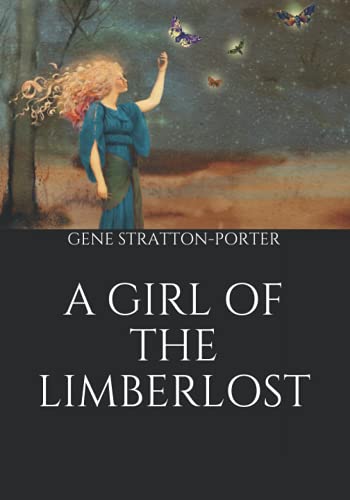 A Girl of the Limberlost by Gene Stratton-Porter | Goodreads