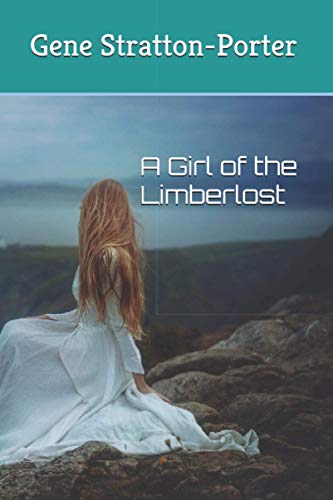 A Girl of the Limberlost by Gene Stratton-Porter | Goodreads