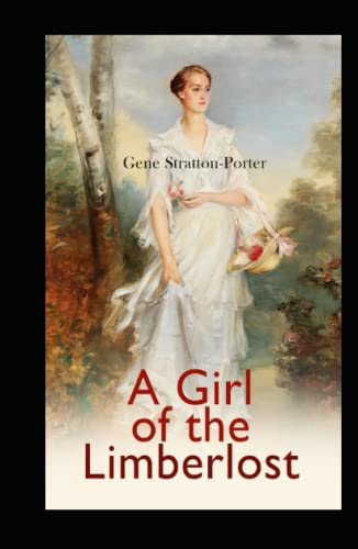A Girl of the Limberlost Illustrated by Gene Stratton-Porter | Goodreads