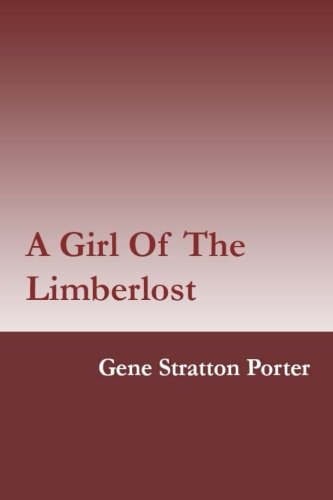 A Girl Of The Limberlost by Gene Stratton-Porter | Goodreads