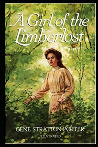 a girl of the limberlost by gene stratton-porter illustrated edition by Gene Stratton-Porter ...