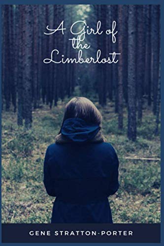 A Girl of the Limberlost Illustrated by Gene Stratton-Porter | Goodreads