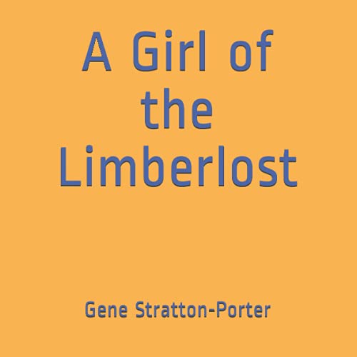 A Girl of the Limberlost by Gene Stratton-Porter | Goodreads