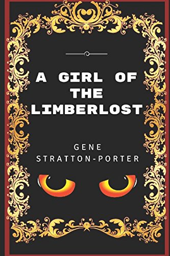 A Girl of the Limberlost: By Gene Stratton-Porter - Illustrated by Gene ...