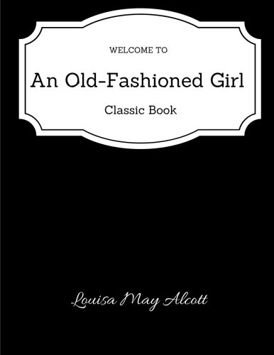 An Old-Fashioned Girl - Classic Book by Louisa May Alcott | Goodreads