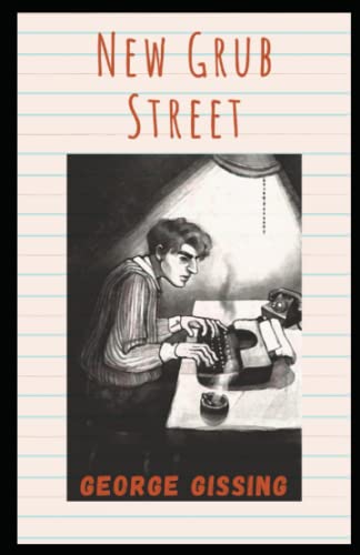 New Grub Street illustrated: English Edition by George Gissing | Goodreads