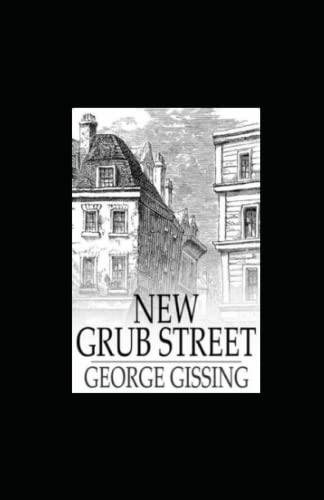New Grub Street: illustrate by George Gissing | Goodreads