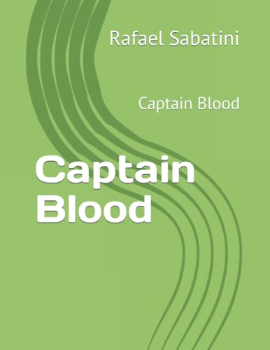 Captain Blood: Captain Blood by Rafael Sabatini | Goodreads