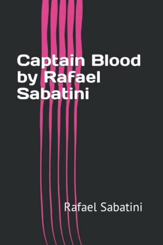 Captain Blood by Rafael Sabatini by Rafael Sabatini | Goodreads