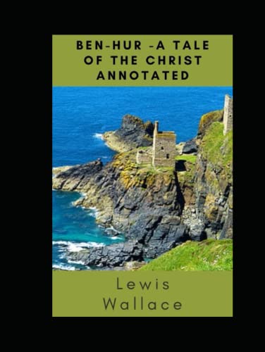 Ben-Hur -A Tale of the Christ Annotated by Lew Wallace | Goodreads