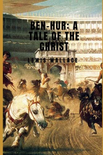 Ben-Hur: A Tale of the Christ (Illustrated) by Lew Wallace | Goodreads