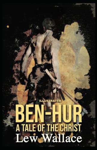 Ben-Hur -A Tale of the Christ Illustrated by Lew Wallace | Goodreads