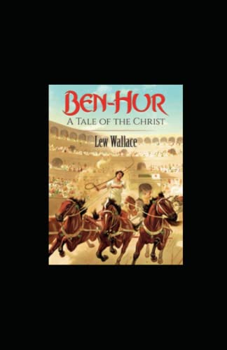 Ben-Hur: A Tale of the Christ: Annotated by Lew Wallace | Goodreads