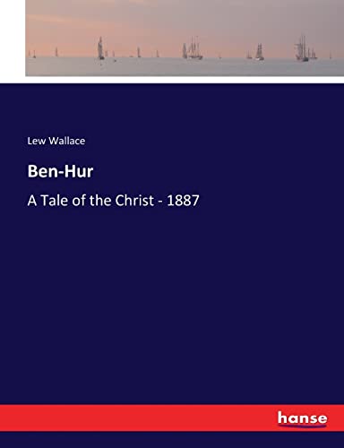 Ben-Hur: A Tale of the Christ - 1887 by Lew Wallace | Goodreads