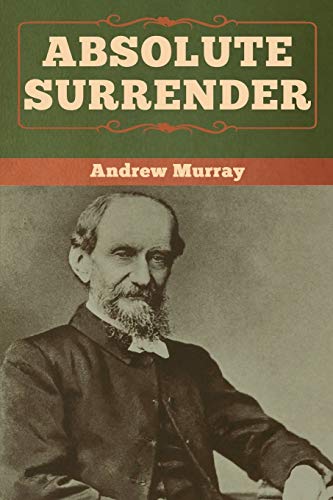 Absolute Surrender by Andrew Murray | Goodreads
