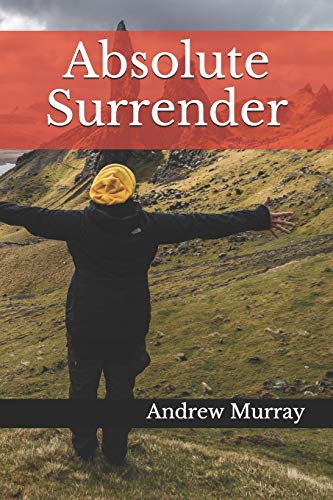 Absolute Surrender by Andrew Murray | Goodreads