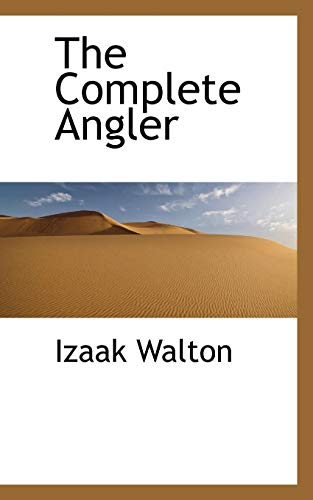 The Complete Angler: Or, the Contemplative Man's Recreation by Izaak ...