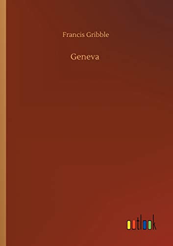Geneva by Francis Henry Gribble | Goodreads