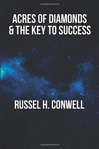 Acres of Diamonds & The Key to Success by Russell H. Conwell | Goodreads