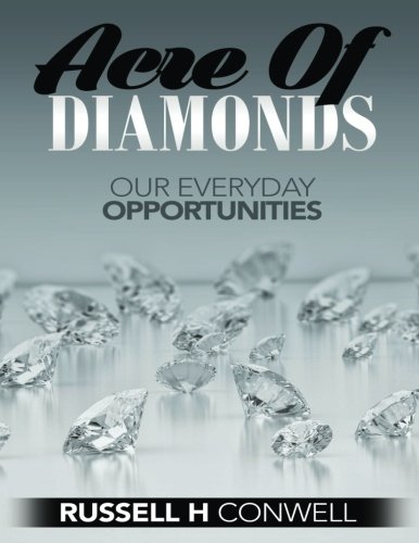 Acre of Diamonds by Russell H Conwell: Russell Conwell's Inspiring ...