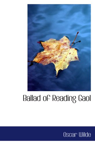 Ballad of Reading Gaol by Oscar Wilde | Goodreads