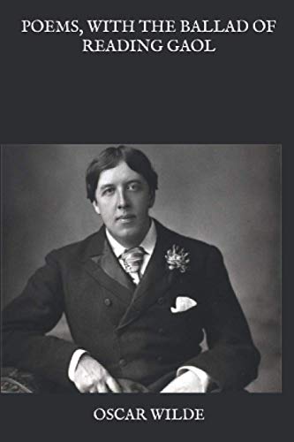 Poems, with The Ballad of Reading Gaol by Oscar Wilde | Goodreads