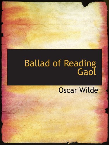 Ballad of Reading Gaol by Oscar Wilde | Goodreads