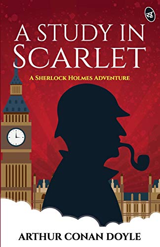 A Study in Scarlet - A Sherlock Holmes Adventure by Sir Arthur Conan ...