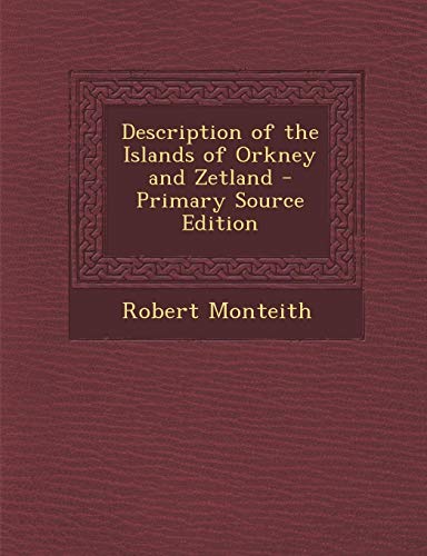 Description of the Islands of Orkney and Zetland - Primary Source ...