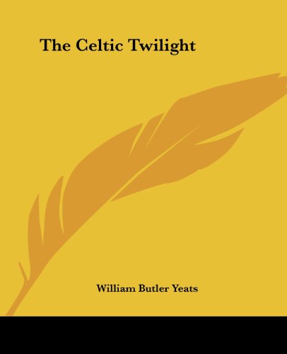 The Celtic Twilight by W.B. Yeats | Goodreads