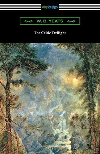 The Celtic Twilight by W.B. Yeats | Goodreads