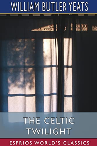 The Celtic Twilight by W.B. Yeats | Goodreads