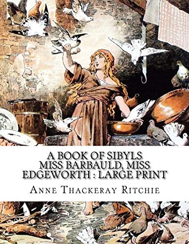 A Book of Sibyls Miss Barbauld, Miss Edgeworth : large print by Anne ...