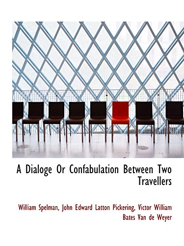 A Dialoge Or Confabulation Between Two Travellers by William Spelman ...