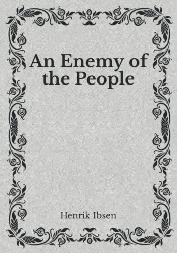 An Enemy of the People: Must Read Classics by Henrik Ibsen | Goodreads