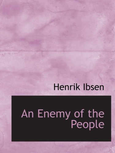 An Enemy of the People: A Play in Five Acts by Henrik Ibsen | Goodreads