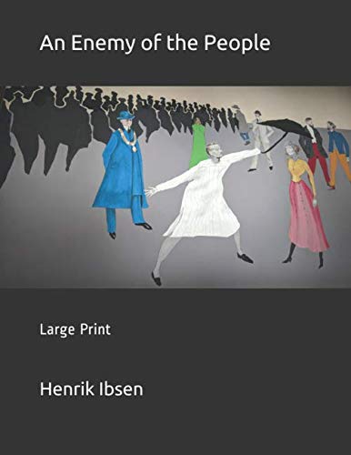 An Enemy of the People: Large Print by Henrik Ibsen | Goodreads