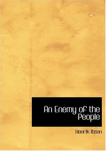 An Enemy of the People (Large Print Edition) by Henrik Ibsen | Goodreads