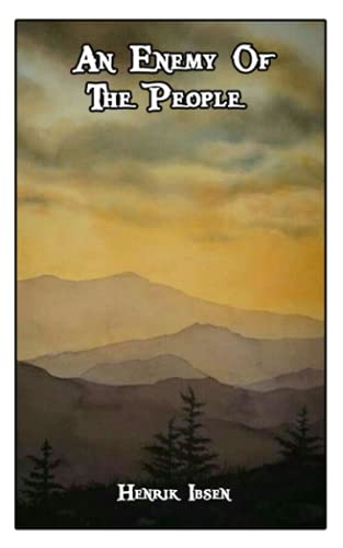 An Enemy Of The People: World's Classics by Henrik Ibsen | Goodreads