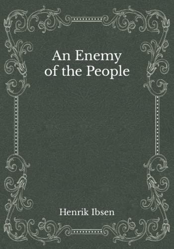 An Enemy of the People: Must Read Classics by Henrik Ibsen | Goodreads