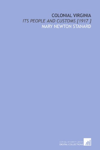 Colonial Virginia: Its People and Customs [1917 ] by Mary Newton ...