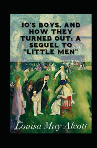 Jo's Boys, and How They Turned Out: A Sequel to "Little Men ...