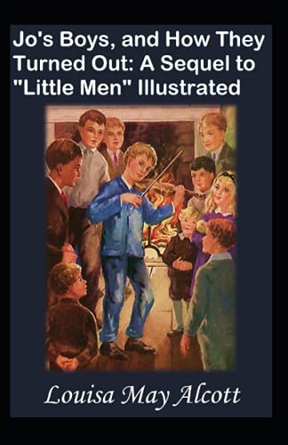 Jo's Boys, and How They Turned Out: A Sequel to "Little Men ...