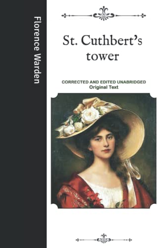 St. Cuthbert's tower: Corrected and Edited Unabridged Original Text by ...