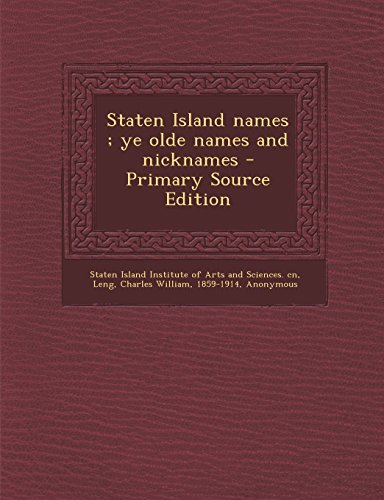 Staten Island names ; ye olde names and nicknames by Charles William ...