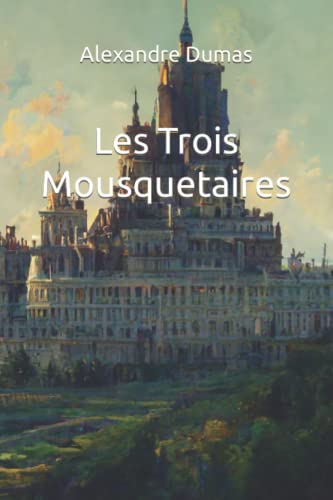 Les Trois Mousquetaires (French Edition) by Alexandre Dumas | Goodreads